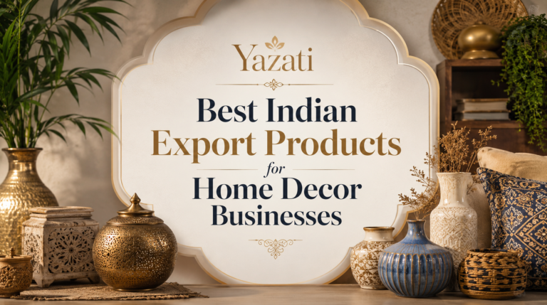 Best Indian Export Products for Home Decor Businesses - Yazati